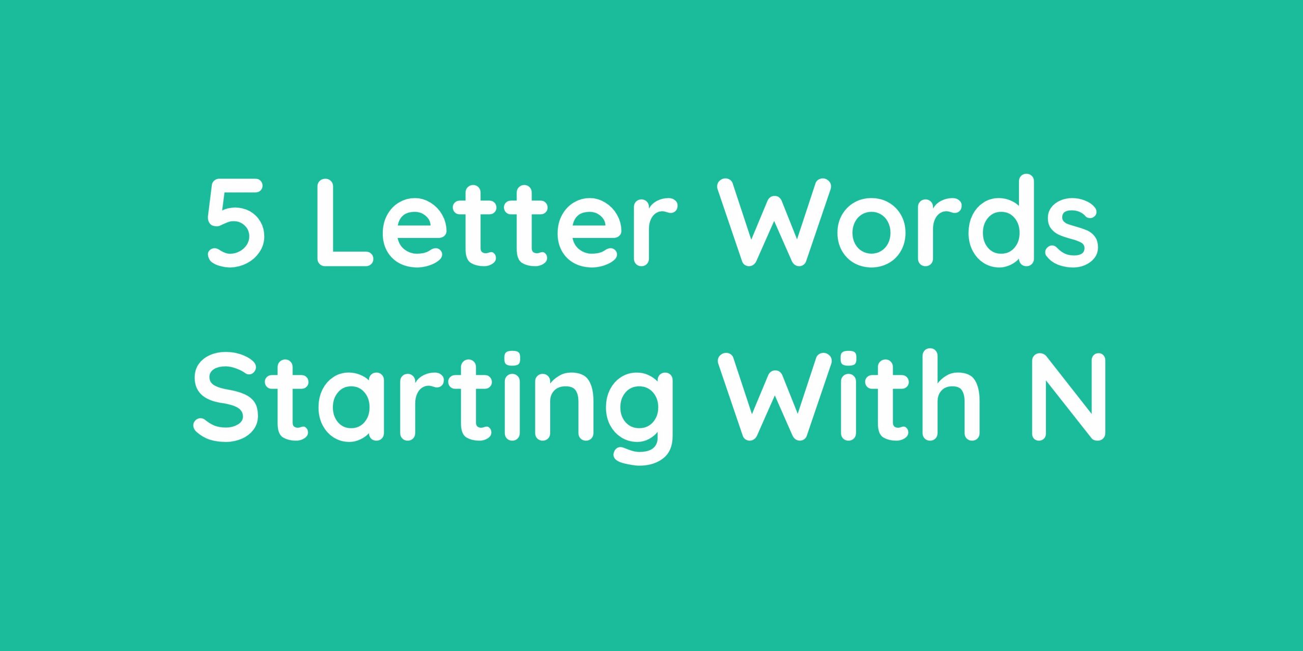 The 5 Letter Words Starting With N